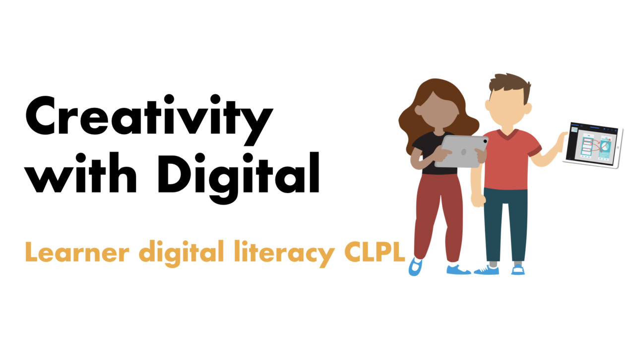 Creativity with Digital – learner digital literacy theme: ELC – DigiLearn
