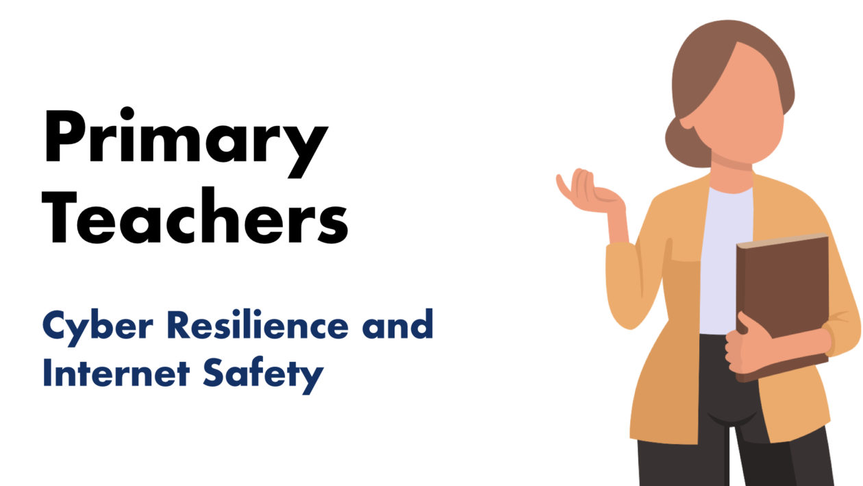 Cyber Resilience and Internet Safety for primary teachers – DigiLearn