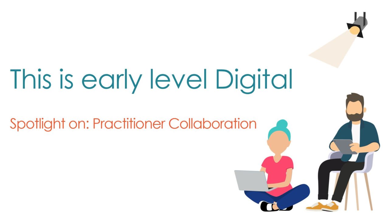 This is early level Digital. Spotlight on: Practitioner Collaboration. (Live Webinars). – DigiLearn