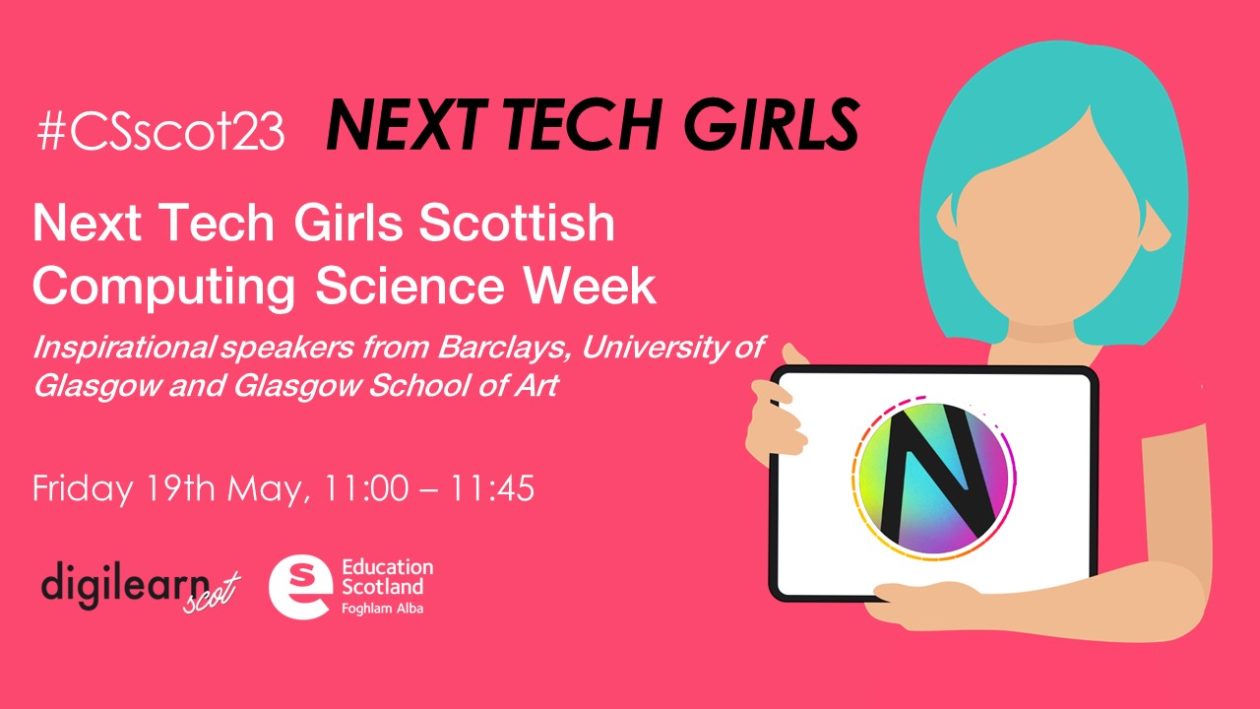 19 May 11:00 – 11:45 Next Tech Girls Scottish Computing Science Week ...