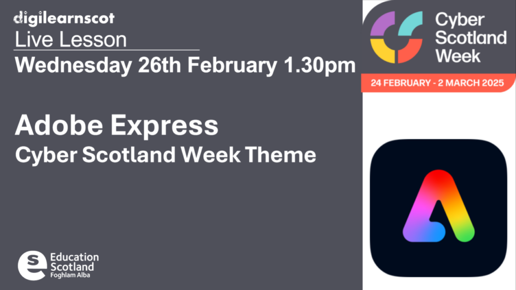 #CSW25 Adobe Express Live Lesson – Cyber Scotland Week Theme – DigiLearn