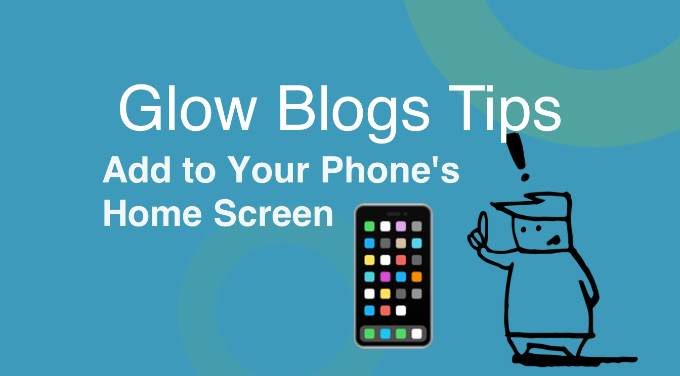 Add to Your Phone’s Home Screen | Glow Blog Help