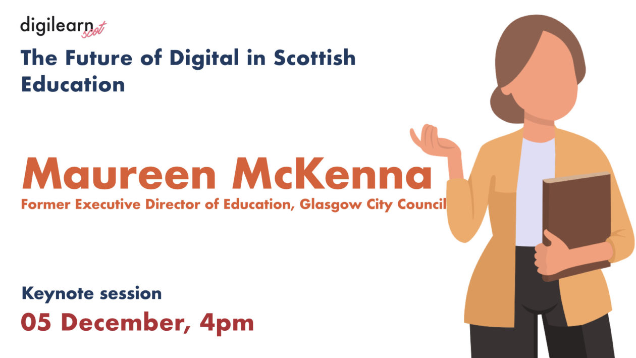 05 December 16:00, The Future of Digital in Scottish Education with Maureen McKenna, former ...