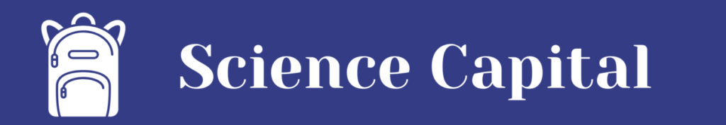 Science Capital Teaching Approach – STEM Nation